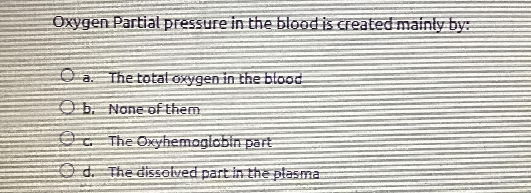 Solved Oxygen Partial pressure in the blood is created | Chegg.com