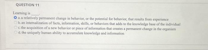 Solved Learning is a. a relatively permanent change in | Chegg.com