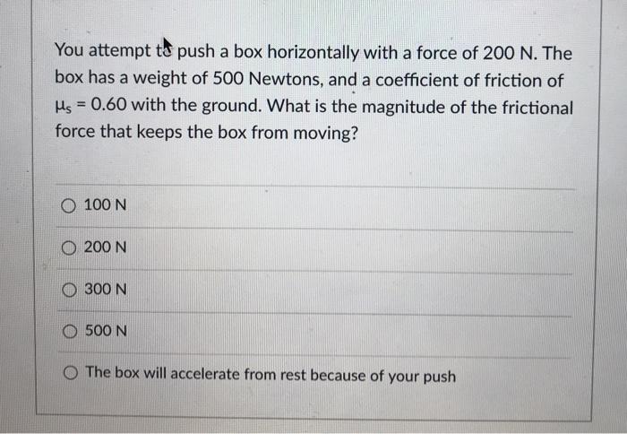 Solved You attempt to push a box horizontally with a force | Chegg.com