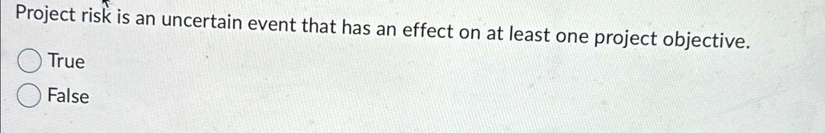 Solved Project risk is an uncertain event that has an effect | Chegg.com