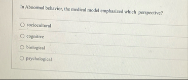 Solved In Abnormal behavior, the medical model emphasized | Chegg.com