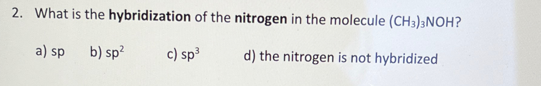Solved What is the hybridization of the nitrogen in the | Chegg.com