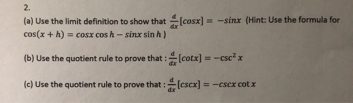 Solved 2. (a) Use the limit definition to show that[cosx] = | Chegg.com