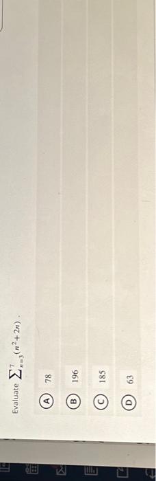 Solved Evaluate ∑n=37(n2+2n). (A) 78 (B) 196 185 63 | Chegg.com