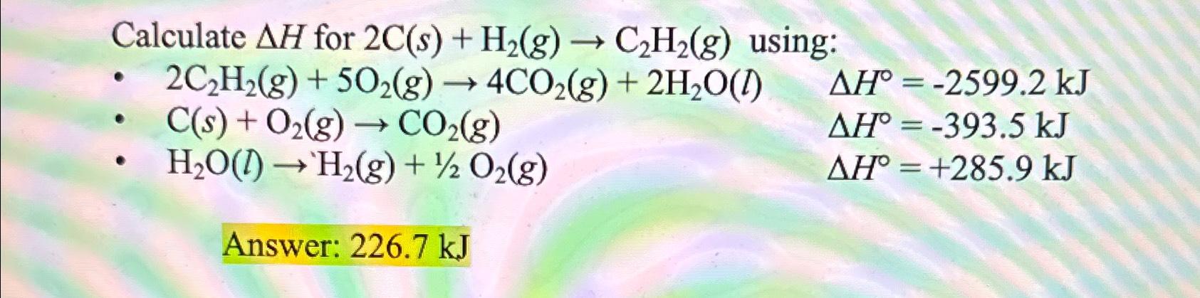 Solved Calculate ΔH ﻿for 2C(s)+H2(g)→C2H2(g) | Chegg.com