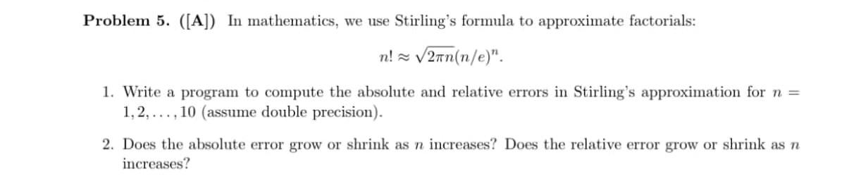 Solved Problem 5. ([A]) In mathematics, we use Stirling's | Chegg.com