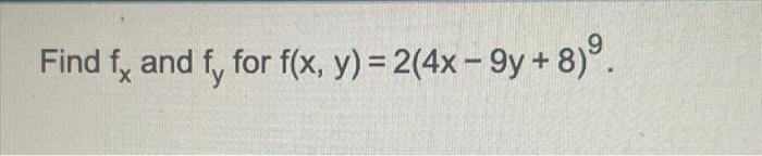 Solved f(x,y)=2(4x−9y+8)9 | Chegg.com