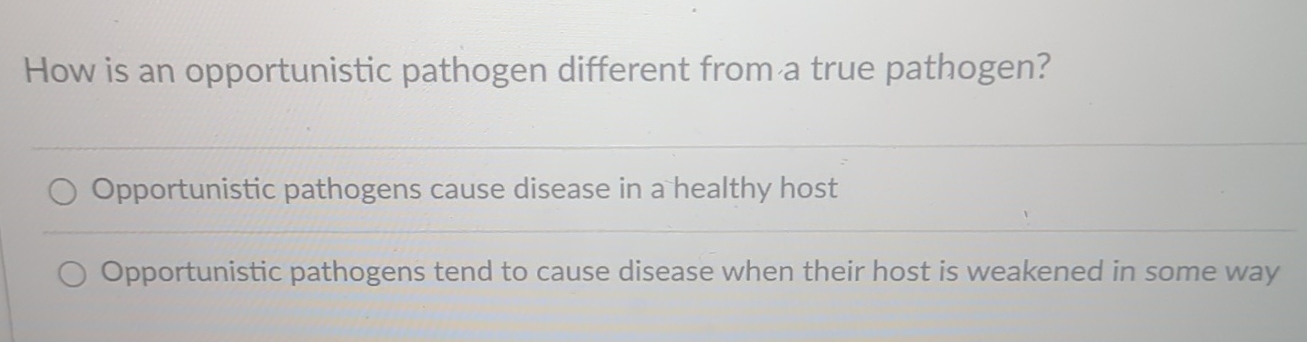 Solved How is an opportunistic pathogen different from a | Chegg.com