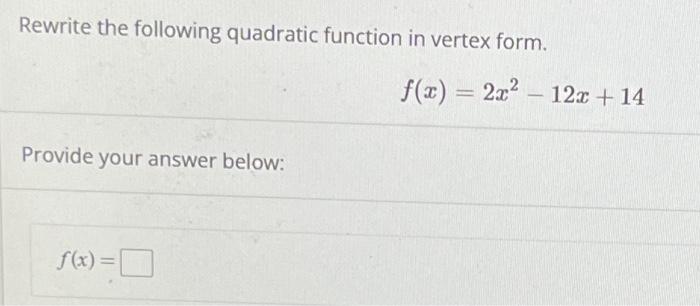 Solved Rewrite the following quadratic function in vertex | Chegg.com