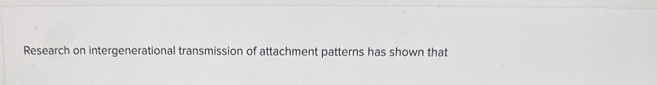 Solved Research on intergenerational transmission of | Chegg.com