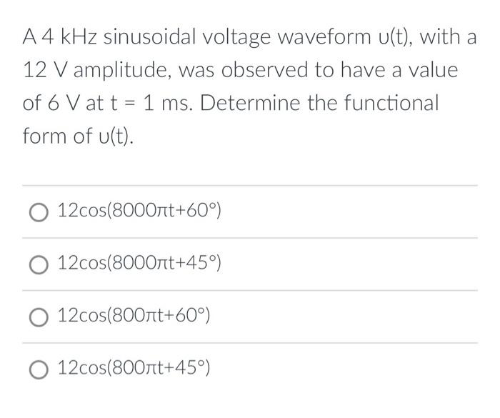 Solved A 4kHz sinusoidal voltage waveform u(t), with a 12 V | Chegg.com