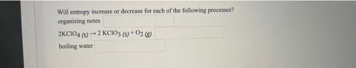 Solved Will entropy increase or decrease for each of the | Chegg.com