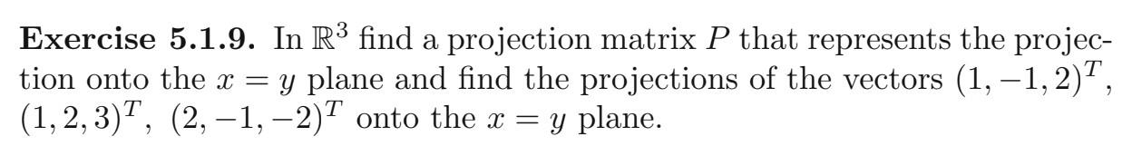 Solved Exercise 5.1.9. ﻿In R3 ﻿find a projection matrix P | Chegg.com