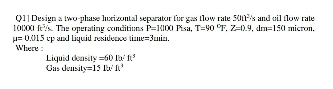 Solved Q1] Design a two-phase horizontal separator for gas | Chegg.com