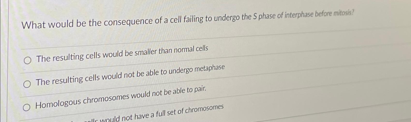 Solved What would be the consequence of a cell failing to | Chegg.com