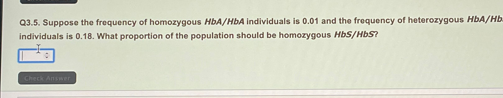 Solved Q3.5. ﻿Suppose the frequency of homozygous HBAHbA | Chegg.com