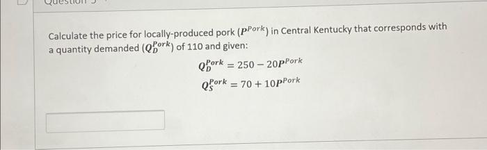 Solved Calculate the price for locally-produced pork (PPork) | Chegg.com