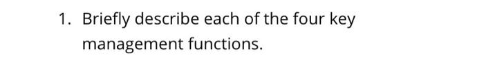 Solved 1. Briefly describe each of the four key management | Chegg.com