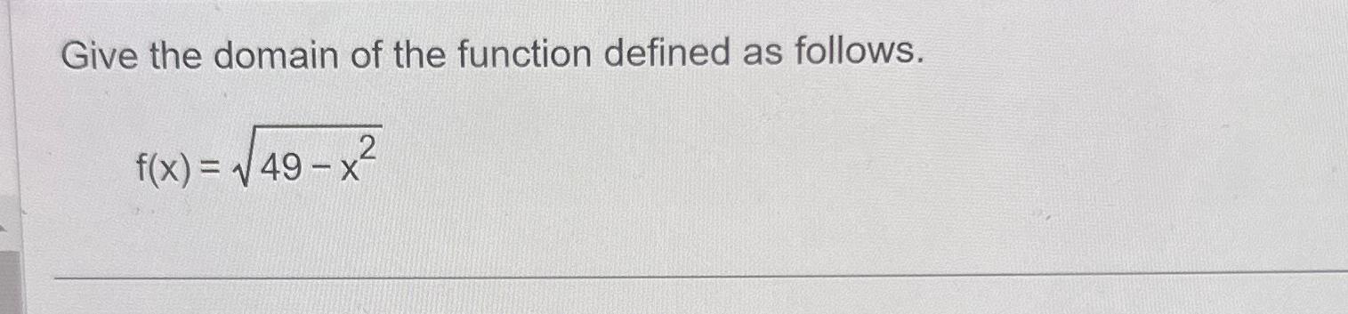 Solved Give the domain of the function defined as | Chegg.com