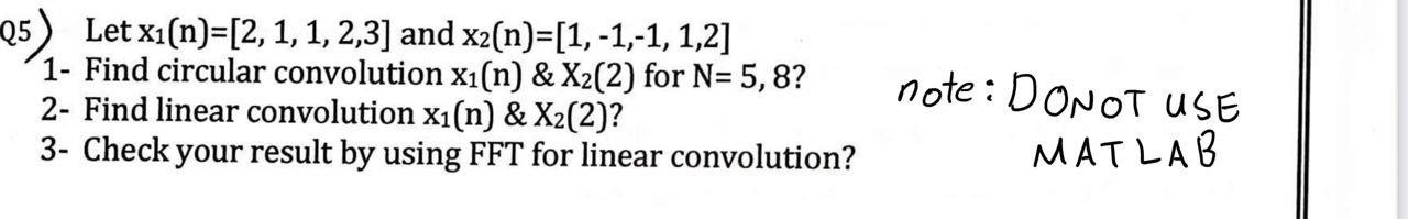 Solved (5) Let xi(n)=[2, 1, 1, 2,3] and x2(n)=[1,-1,-1, 1,2] | Chegg.com