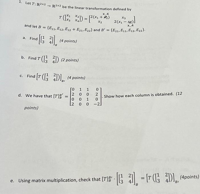 Solved 1. Let T:R2×2→R2×2 be the linear transformation | Chegg.com