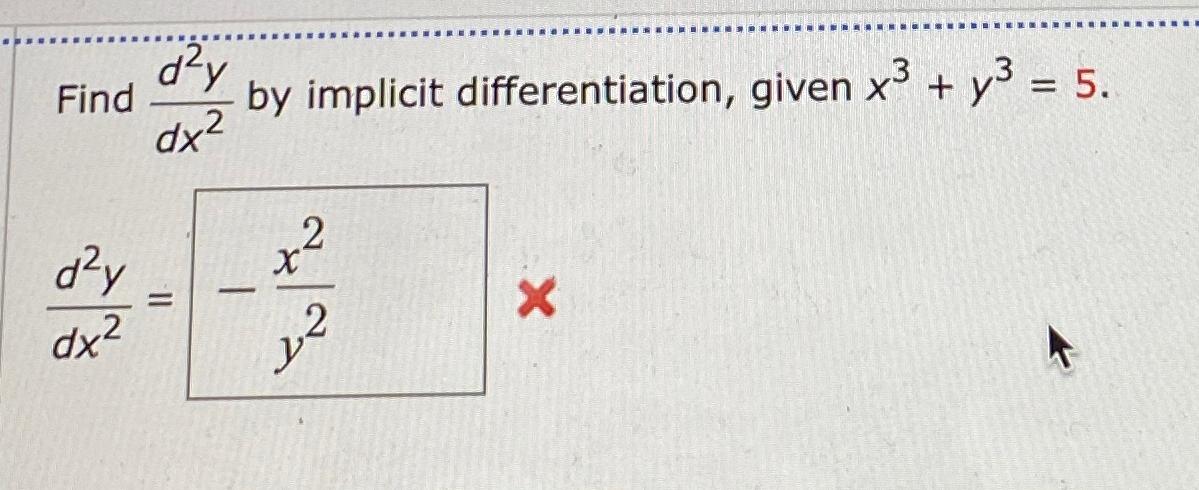 Solved Find d2ydx2 ﻿by implicit differentiation, given | Chegg.com