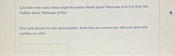 Calculate how many times larger the James Webb Space | Chegg.com