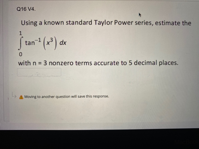 Solved Q16 V4. Using a known standard Taylor Power series, | Chegg.com
