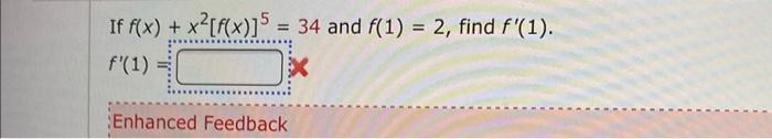 Solved If f(x)+x2[f(x)]5=34 and f(1)=2 f′(1)= Enhanced | Chegg.com