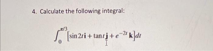 Solved 4. Calculate the following integral: | Chegg.com