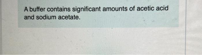 Solved A Buffer Contains Significant Amounts Of Acetic Acid