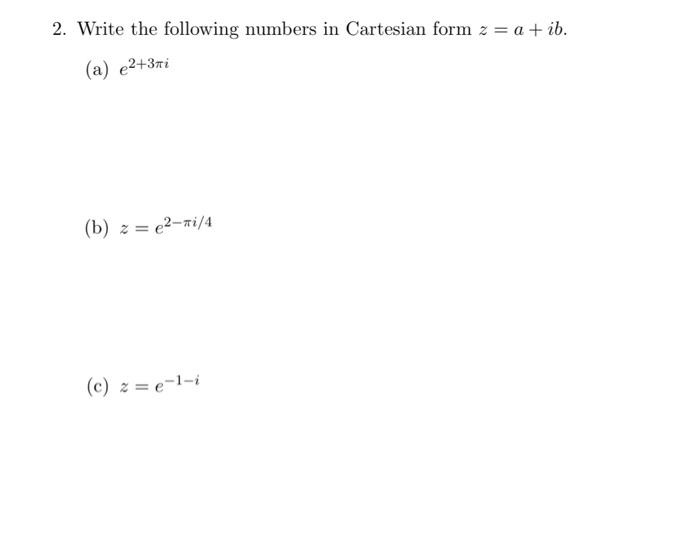 Solved 2. Write the following numbers in Cartesian form | Chegg.com