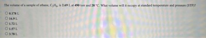 Solved The volume of a sample of ethane, C_Ho, is 2.69 L at | Chegg.com