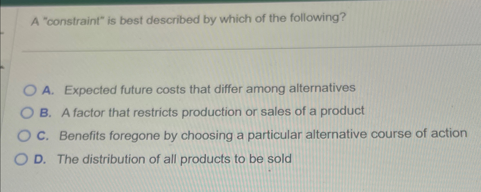 Solved A "constraint" is best described by which of the | Chegg.com