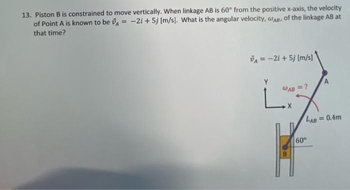 13. Piston B is constrained to move vertically. When | Chegg.com