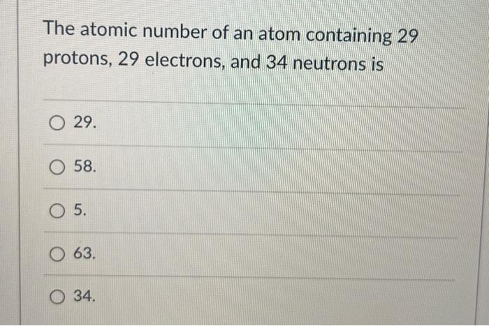 Solved The atomic number of an atom containing 29 protons, | Chegg.com