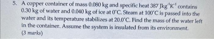 Solved 5. A copper container of mass 0.080 kg and specific | Chegg.com
