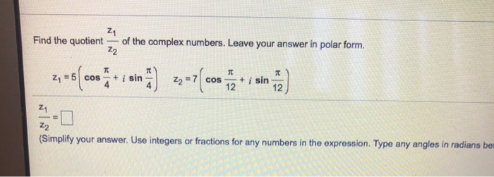 Solved Find the quotient of the complex numbers. Leave your | Chegg.com
