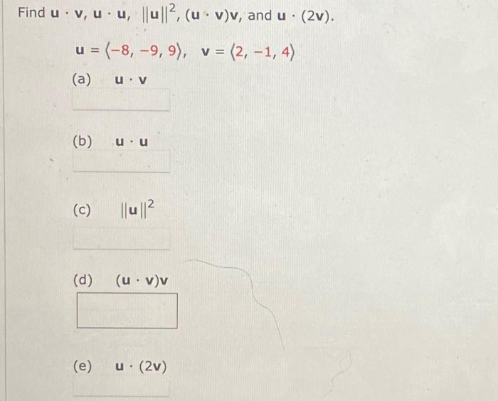 Solved u= −8,−9,9 ,v= 2,−1,4 (a) u⋅v (b) u⋅u (c) ∥u∥2 (d) | Chegg.com