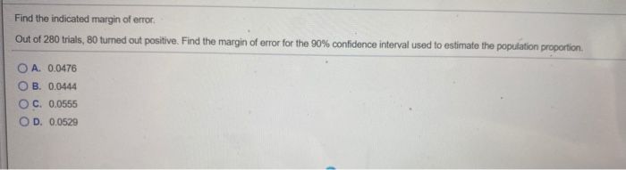 Solved Find the indicated margin of error Out of 280 trials, | Chegg.com