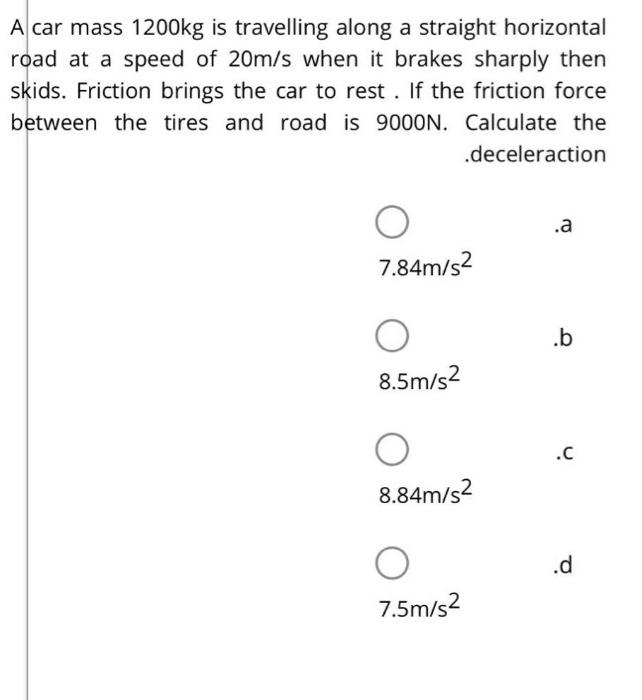  Solved A Car Mass 1200kg Is Travelling Along A Straight