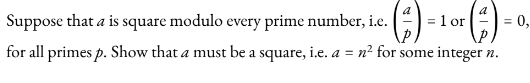 Solved Suppose that a ﻿is square modulo every prime number, | Chegg.com
