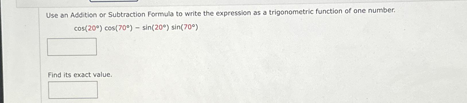 Solved Use an Addition or Subtraction Formula to write the | Chegg.com