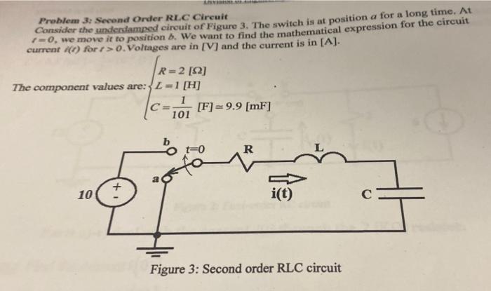 Solved Problem 3, Second Order RLC Circuit Consider the | Chegg.com