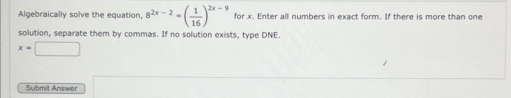 Solved Algebraically solve the equation, 82x-2=(116)2x-9 | Chegg.com