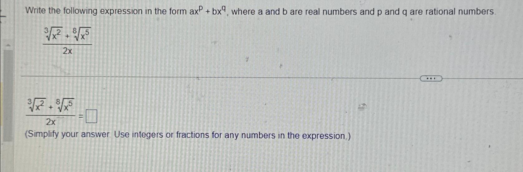Solved Write the following expression in the form axp+bxq, | Chegg.com