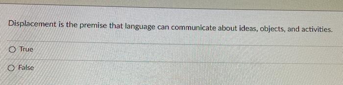 Solved Displacement is the premise that language can | Chegg.com