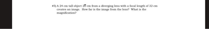 Solved W5) A 24 cm tall object 20 cm from a diverging lens | Chegg.com