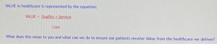 Solved VALUE in healthcare is represented by the equation: | Chegg.com