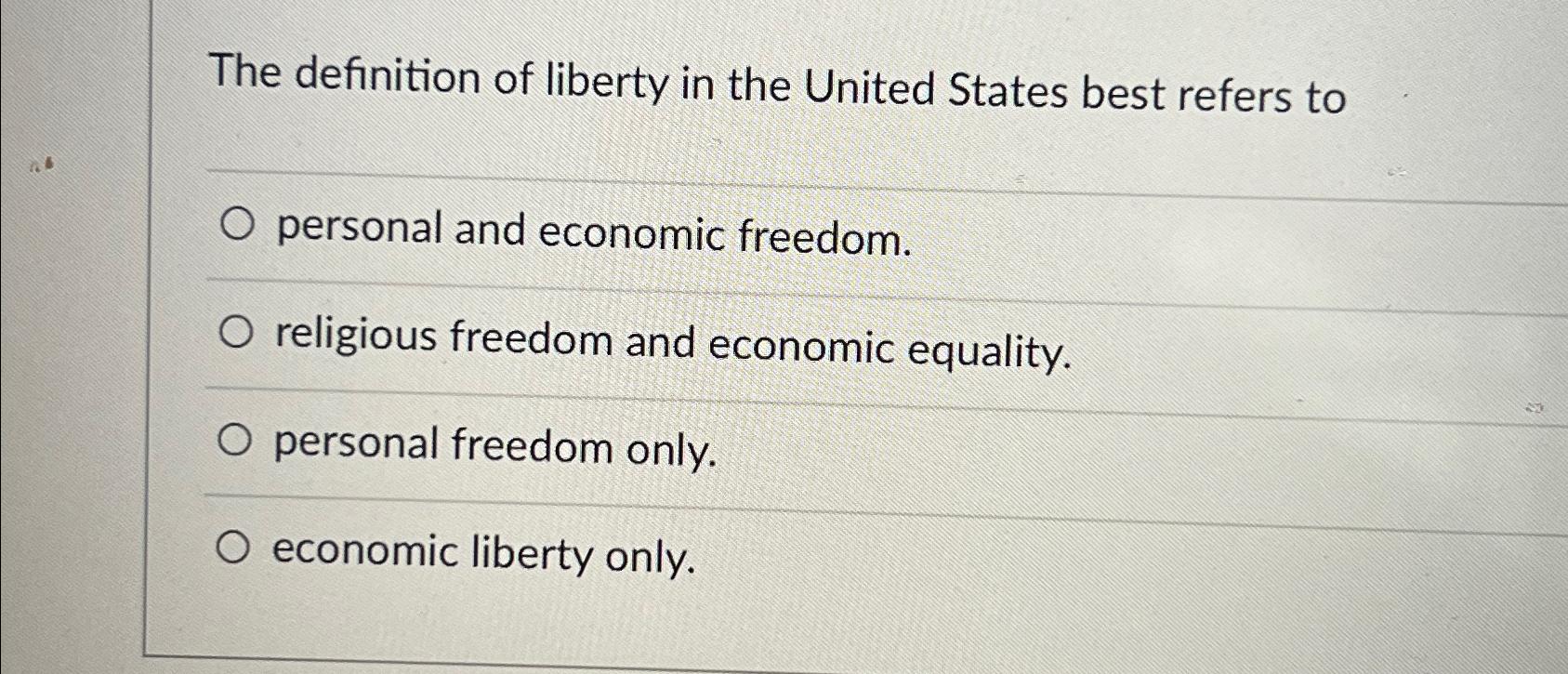 Solved The definition of liberty in the United States best | Chegg.com